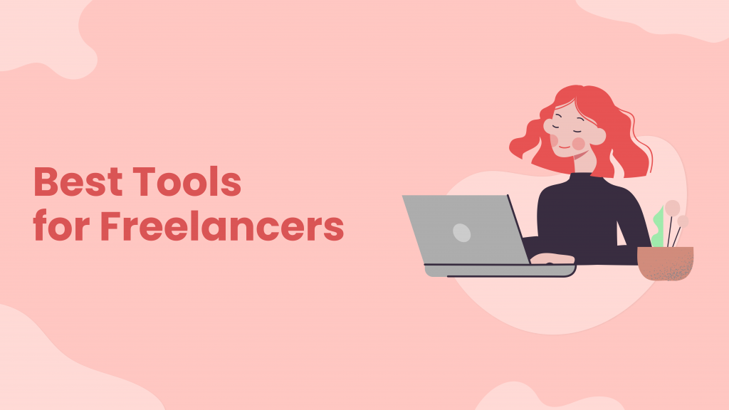 [Latest] 10+ Best Tools for Freelancers to Keep Your Business Growing