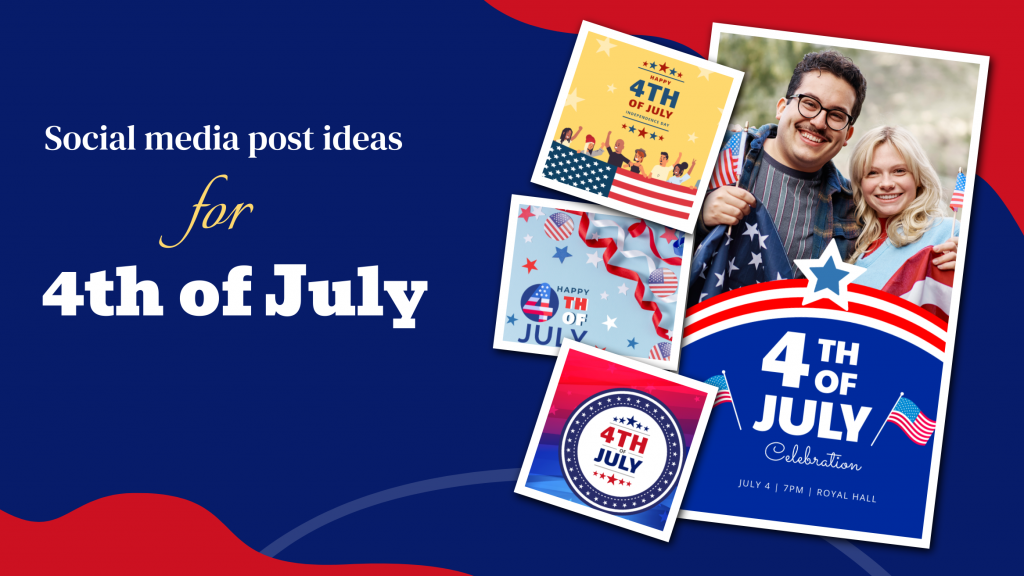 4th of July Post : 10 Impressive Ideas for Social Media